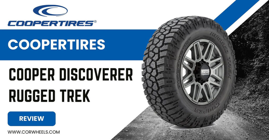 Cooper Discoverer Rugged Trek Reviews: 2025 Tire Test